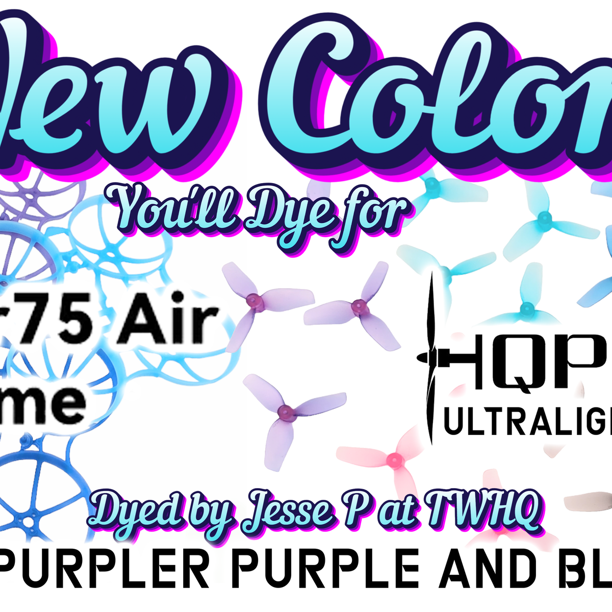 Announcing new HQ Prop Ultralight and Meteor75 AIR COLORS!!! – Tiny Whoop